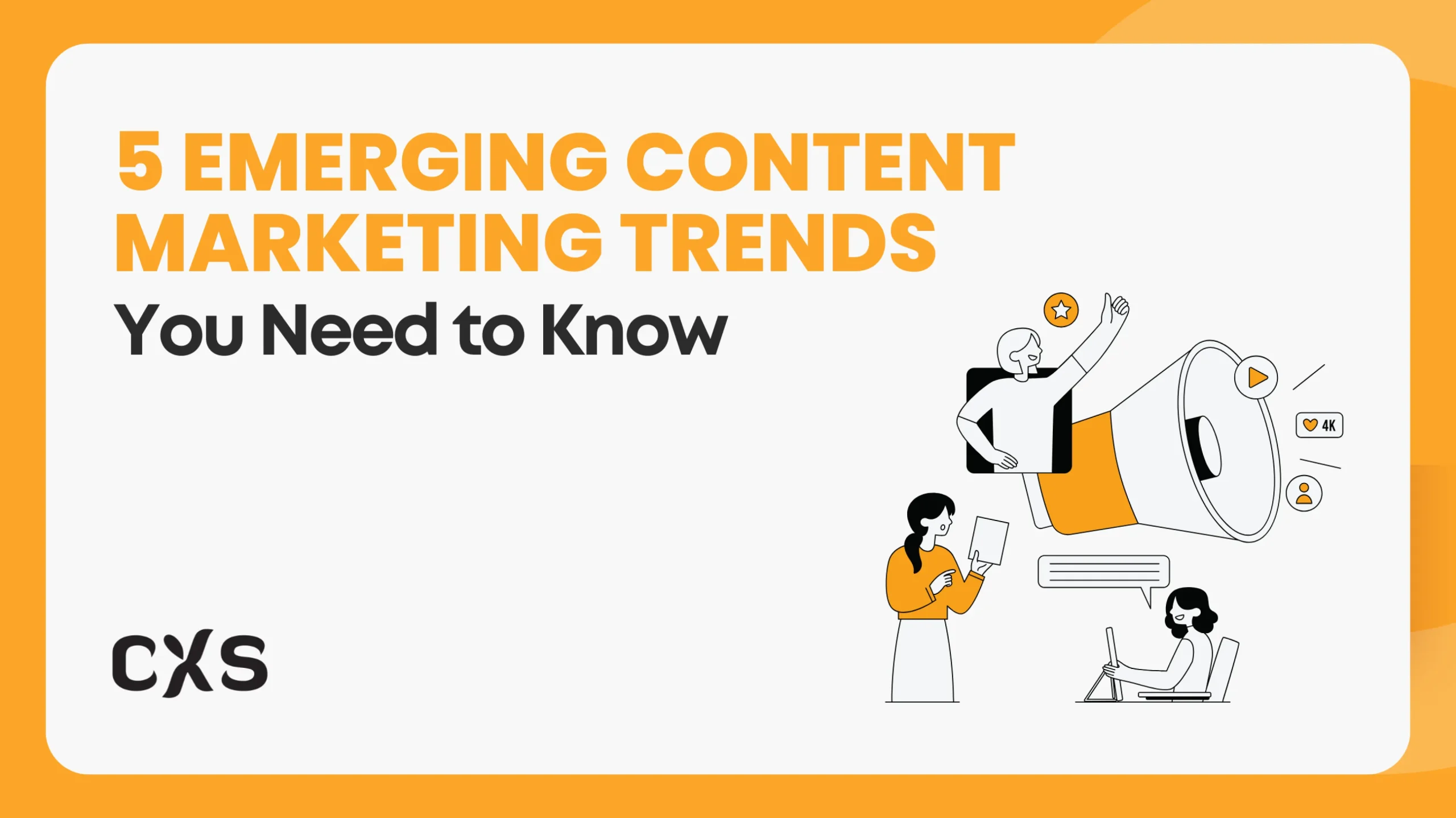 5 Emerging Content Marketing Trends You Need to Know - CyberX Studio